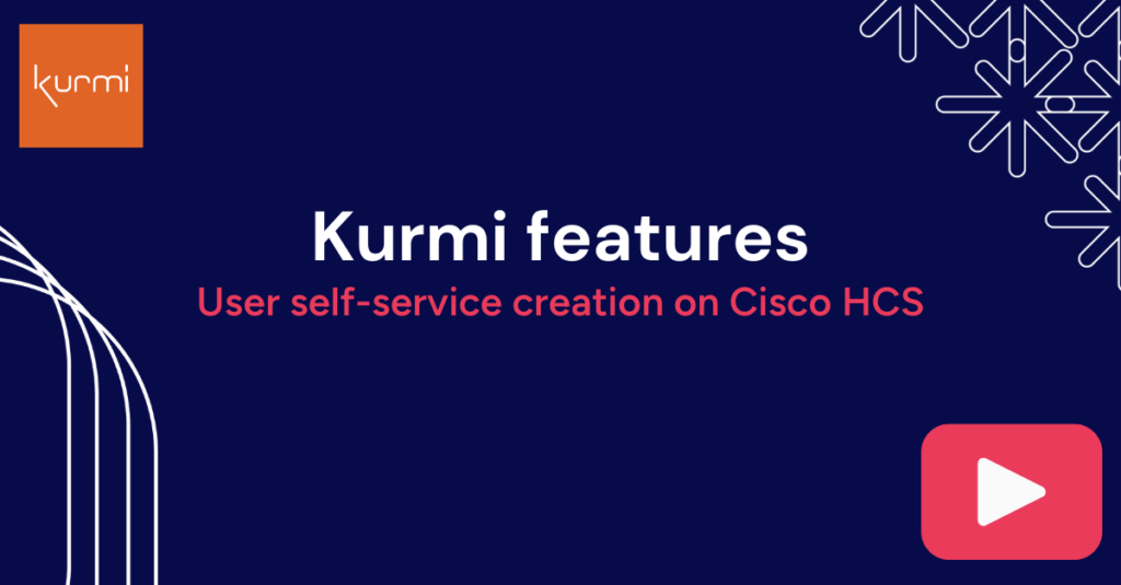 User Self-service Creation on Cisco HCS - Kurmi Software