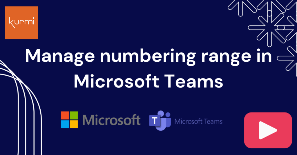 Manage numbering range in Microsoft Teams - Kurmi Software