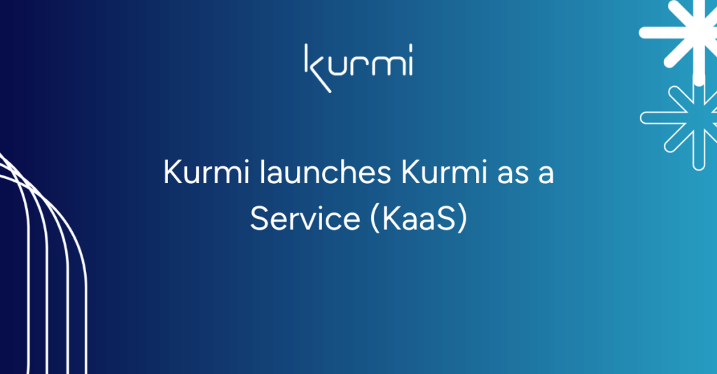 Kurmi Launches Kurmi as a Service (KaaS) - Kurmi Software