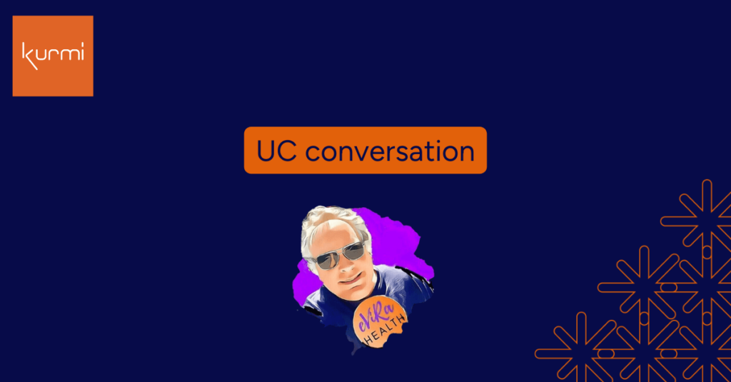 A UC Conversation with Micah Singer and Evan Kirstel - Kurmi Software
