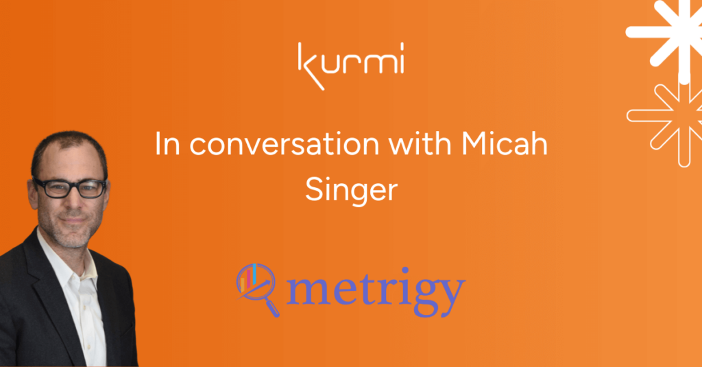 In conversation with Micah Singer – a MetriSight interview - Kurmi Software
