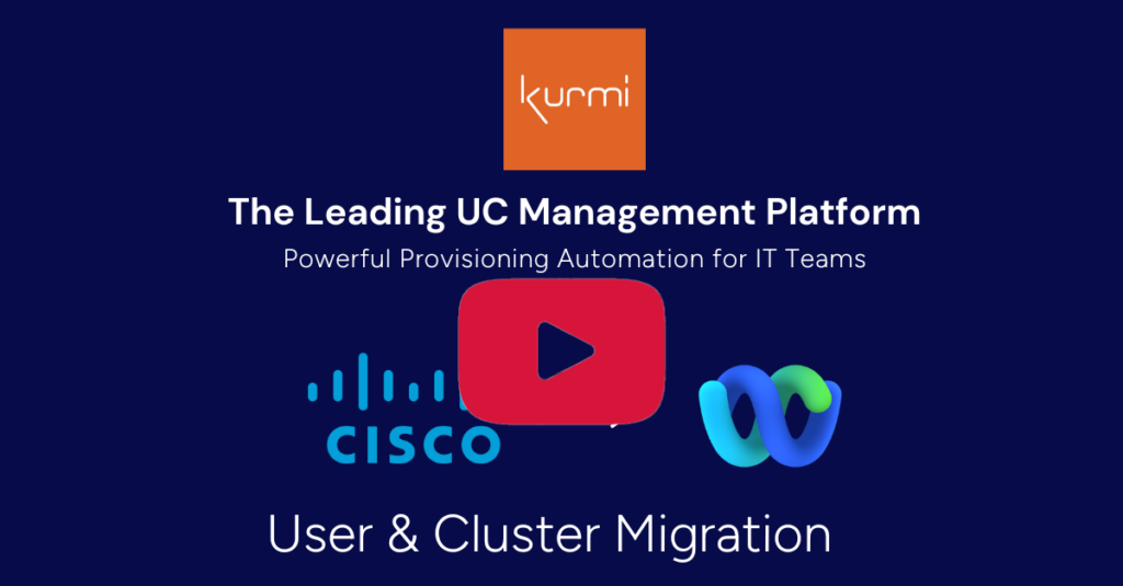 Migrating a user from Cisco Call Manager to Cisco Webex with Kurmi ... Migrating a user from Cisco Call Manager to Cisco Webex with Kurmi ...