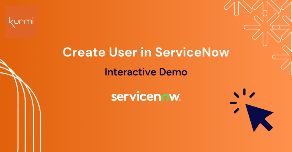 Create User in ServiceNow - Kurmi Software